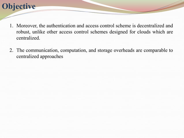 Decentralized access control with authentication anonymous of data stored in cloud | PPT