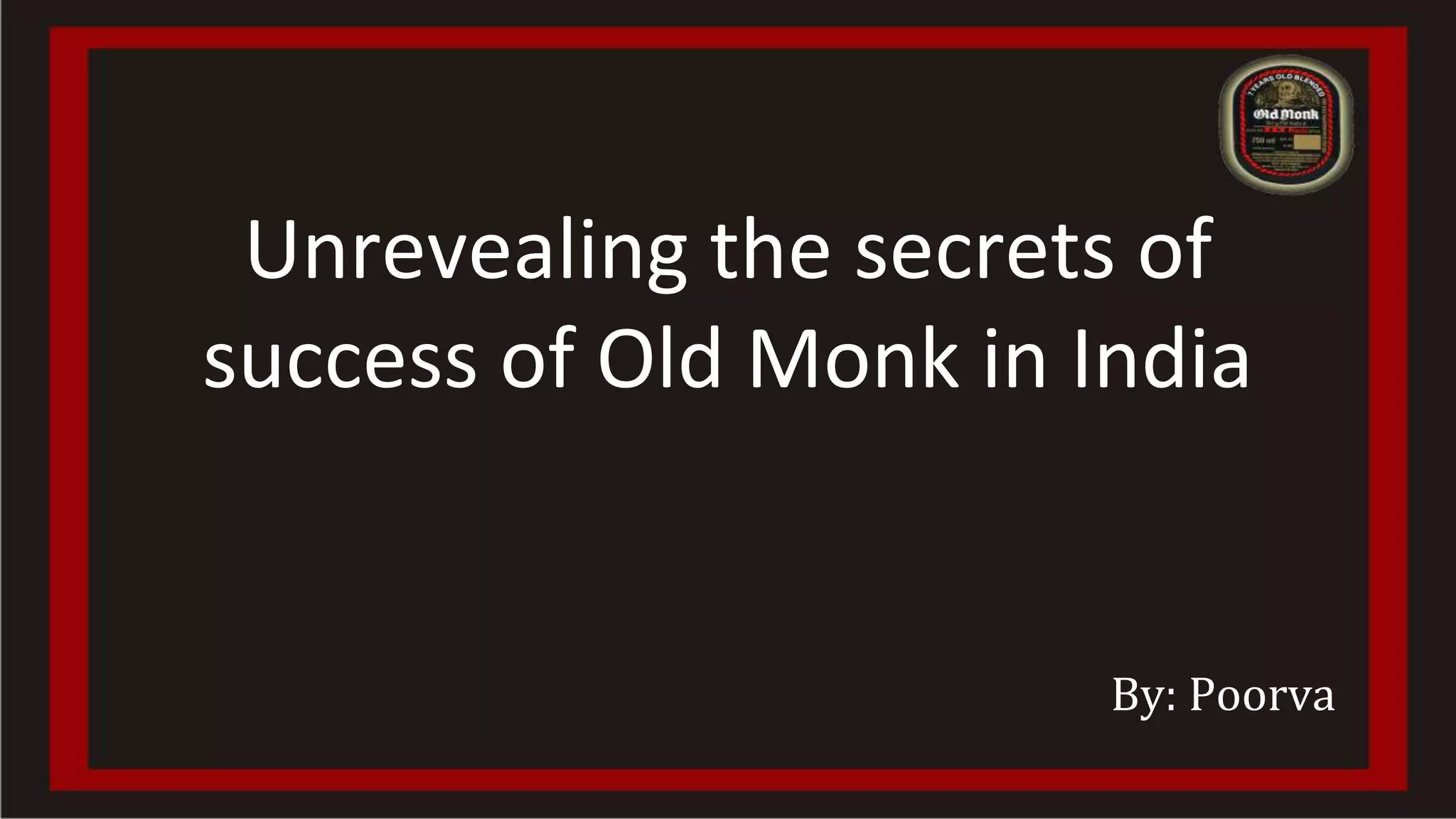 Unrevealing the secrets of success of Old Monk in India | PPTX