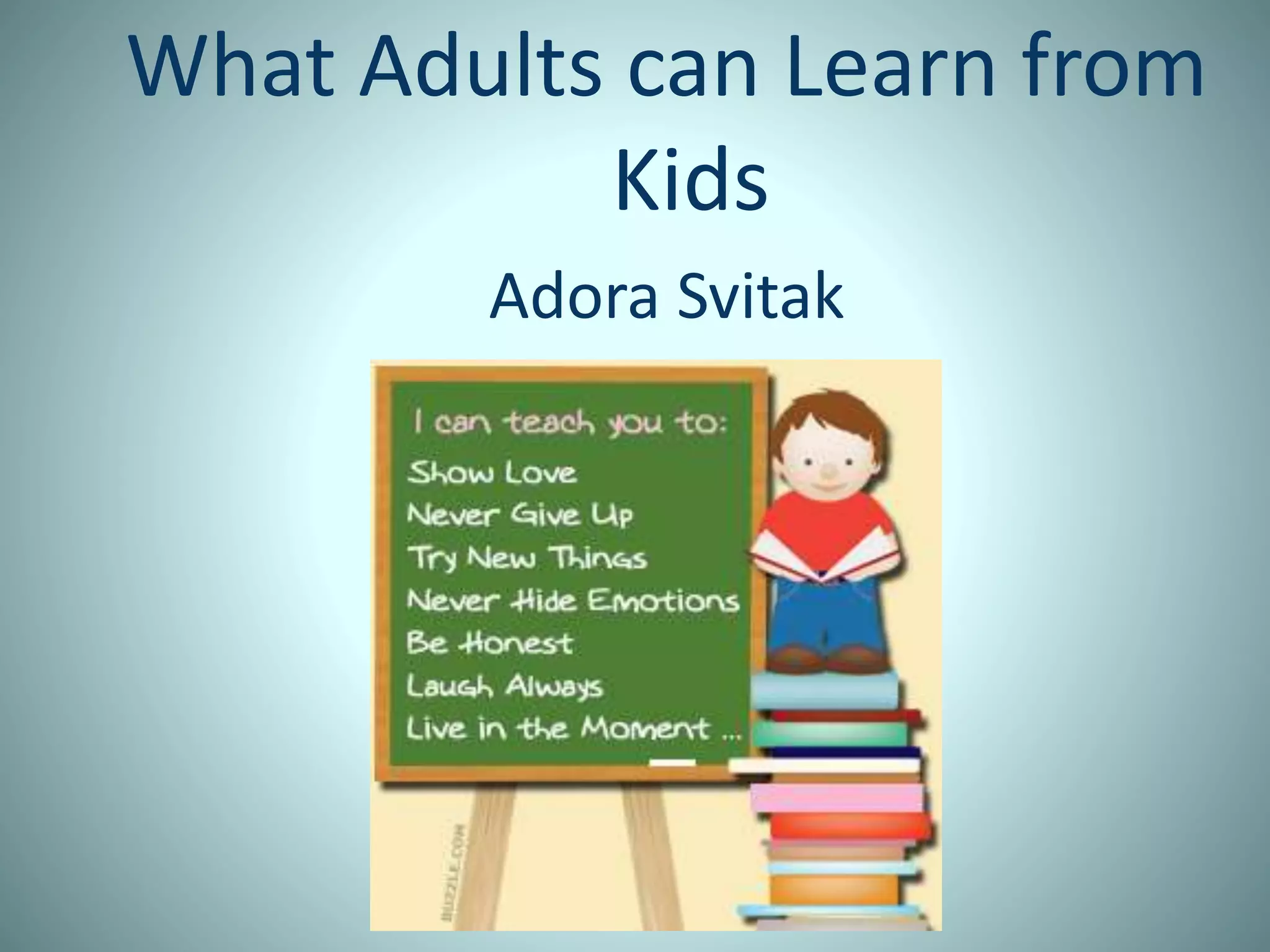What Adults can Learn from Kids | PPTX