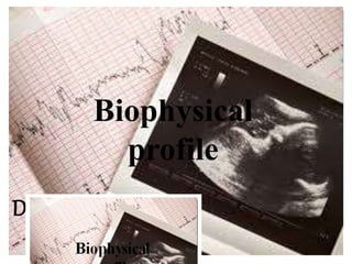 Presentationbiophysical profile1 | PPTX