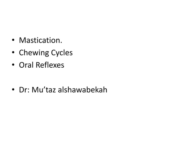 Mastication. Chewing Cycles & Oral Reflexes - Oral Physiology | PPTX