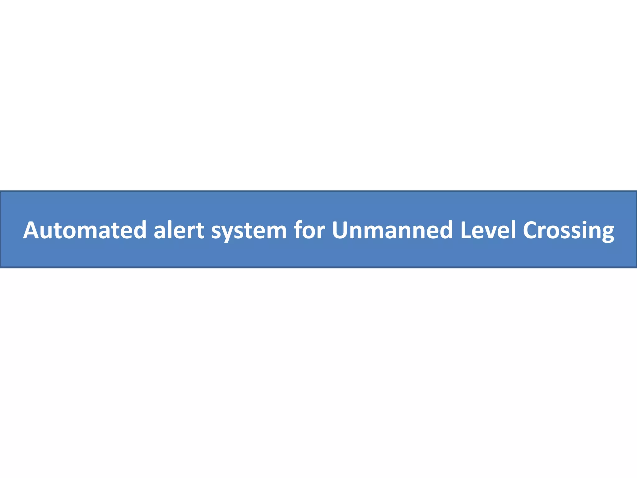 automated alert system for unmanned level crossing | PPT
