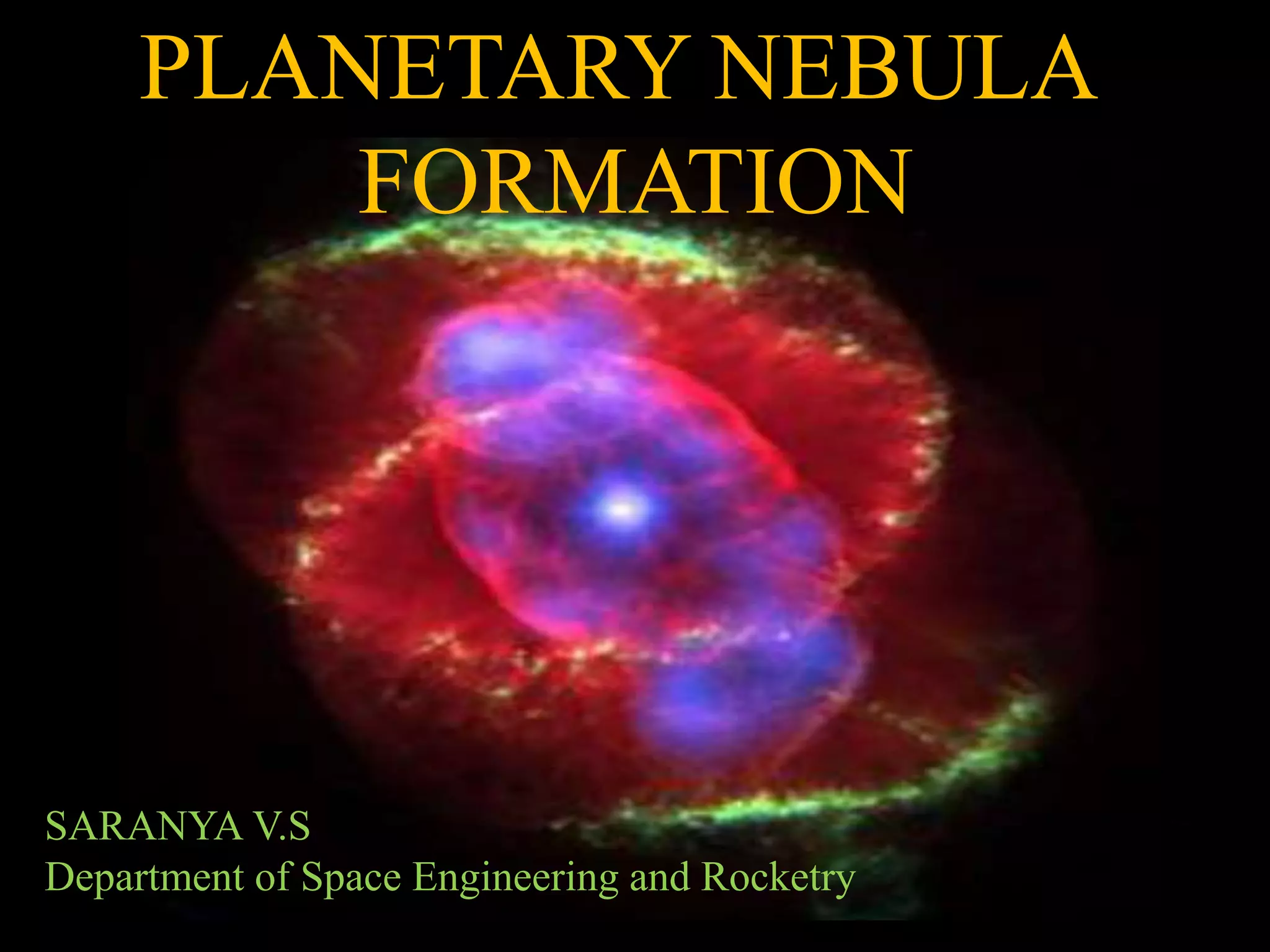 Planetary nebulae formation | PPTX