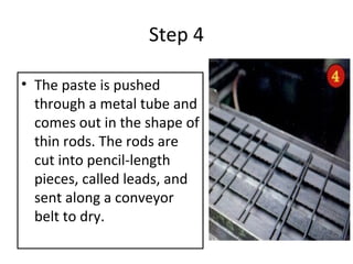 manufacturing of the pencil step by step 4 a | PPT