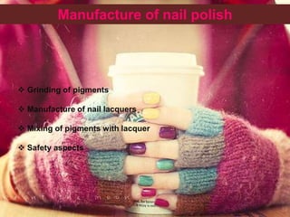 manufacturig process of nail polish | PPTX