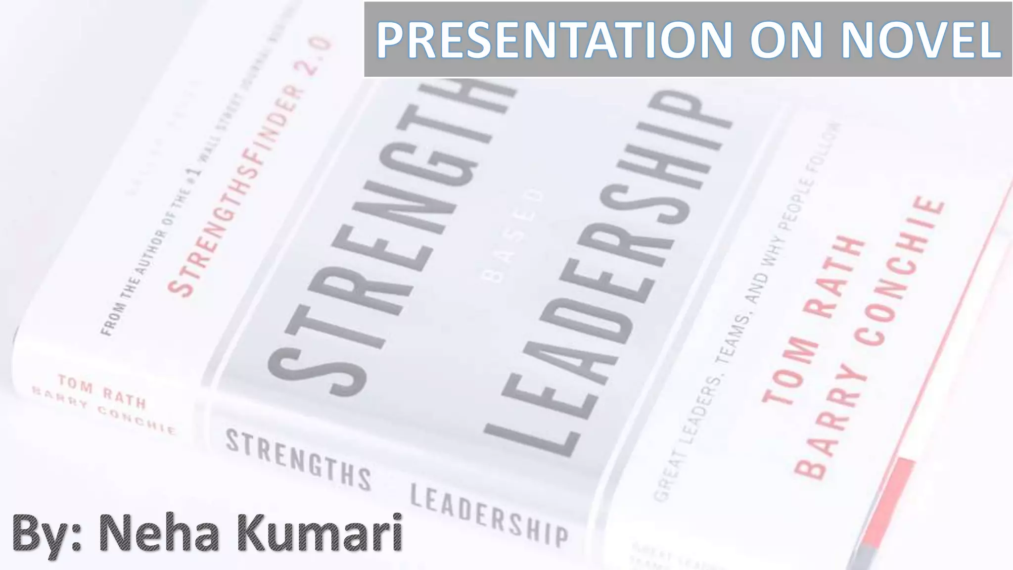 Presentation of novel strength based leadership by tom rath and barry ...