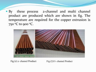 Multi Channel copper extrusion process | PPTX