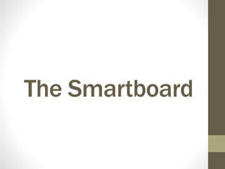 The Smartboard! | PPTX
