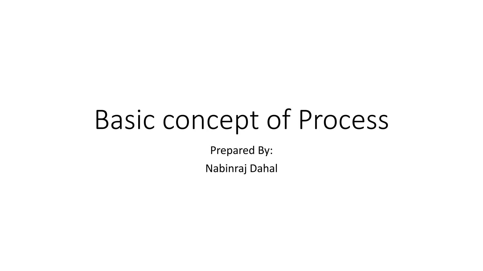 Basic concept of process | PPTX
