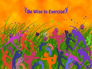 Be wise to Exercise | PPT