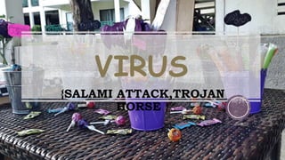 virus ( trojan horse and salami attack ) | PPT