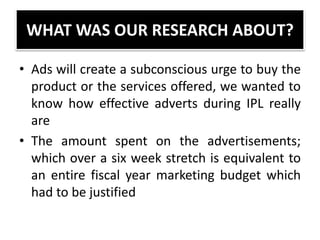 IPL : Effectiveness as a brand advertising platform | PPT