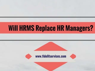 Will HRMS Replace HR Managers??? | PPT