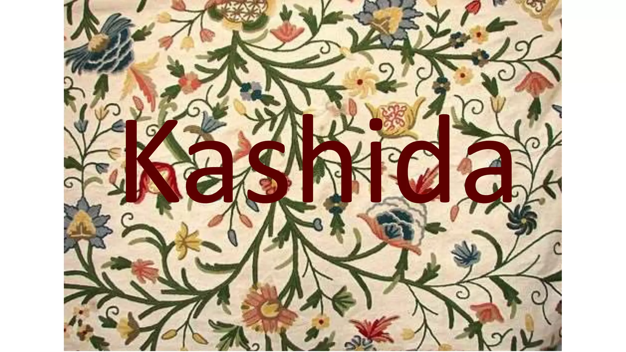 Kashimiri Kashida Beauty of Indian Embroideries | PPTX