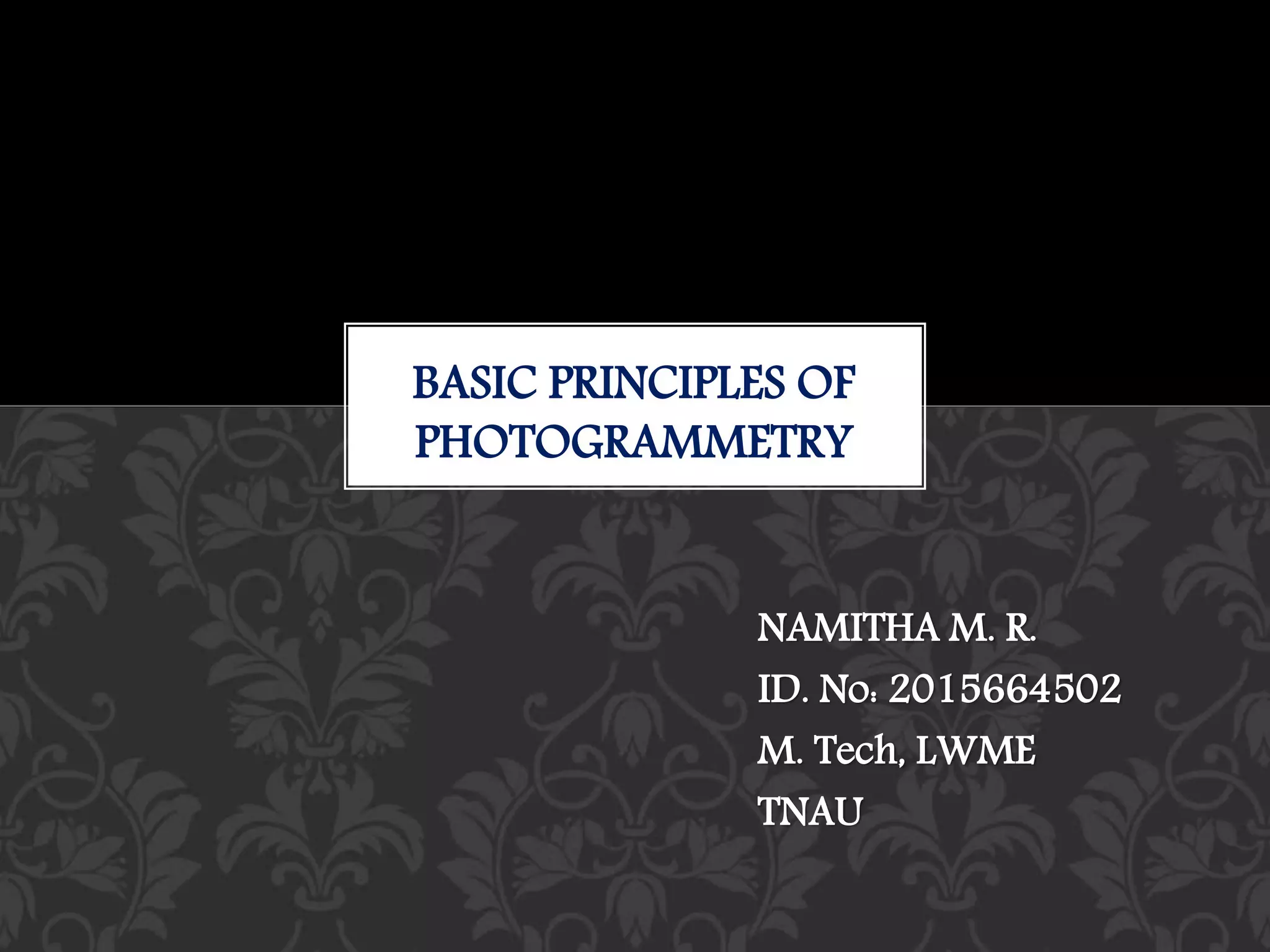 BASIC CONCEPTS OF PHOTOGRAMMETRY | PPTX