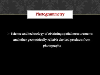 BASIC CONCEPTS OF PHOTOGRAMMETRY | PPTX