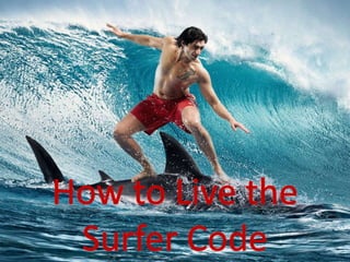 How to Live the Surfer Code | PPT