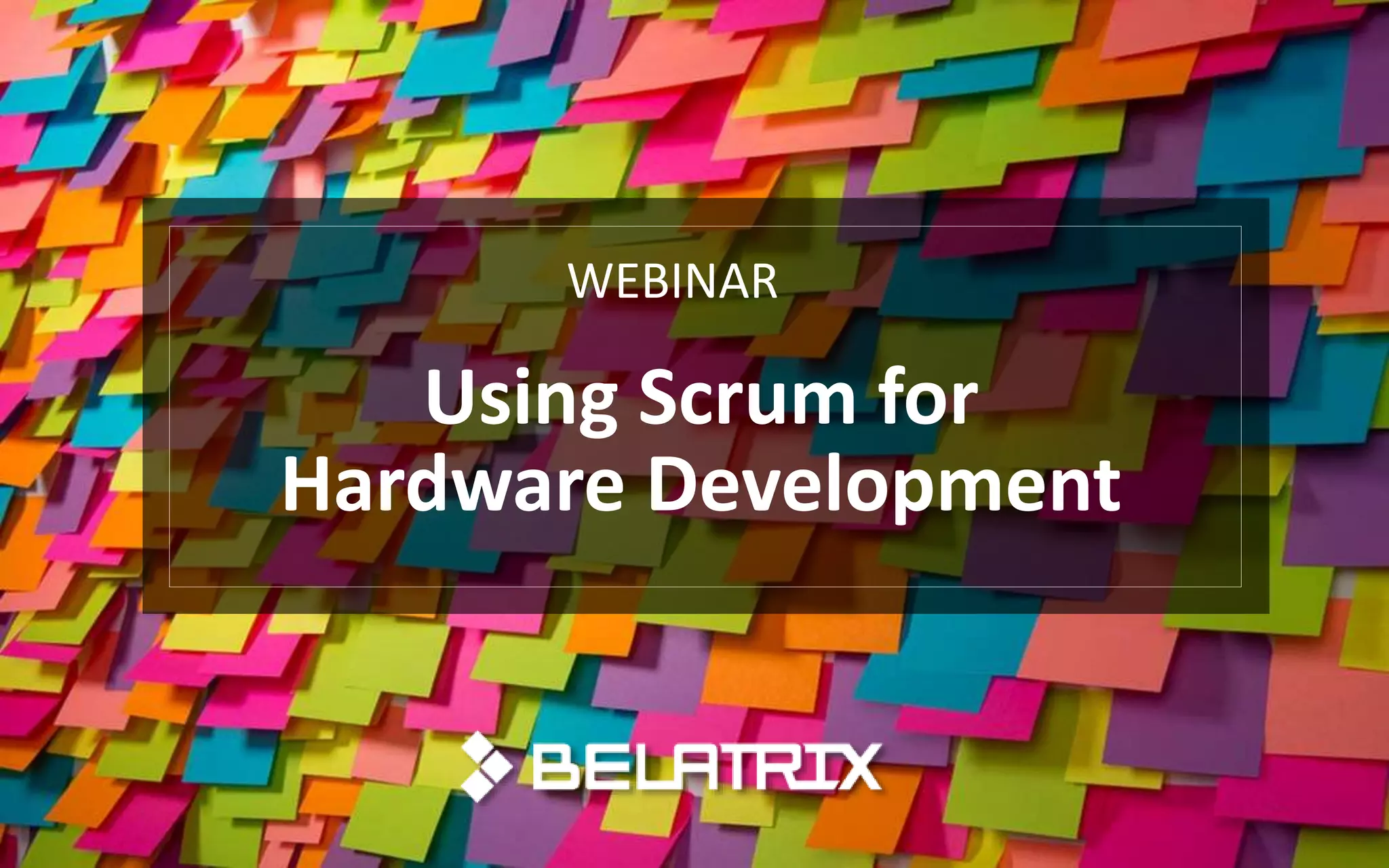 WEBINAR: Using Scrum for Hardware Development | PPTX