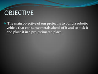 Autonomous metal search,collect and collision avoidance robot | PPTX