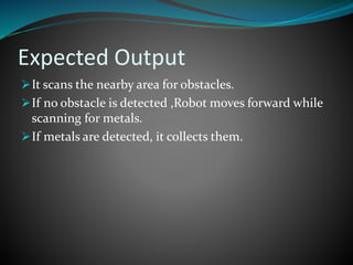 Autonomous metal search,collect and collision avoidance robot | PPTX