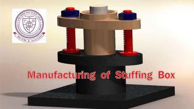 Manufacturing of Stuffing box | PPTX | Beadwork | Arts and Crafts