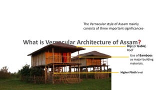 Vernacular Architecture of Assam | PPTX
