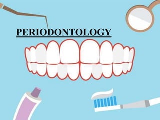 periodontology | PPTX | Dental Health | Diseases and Conditions
