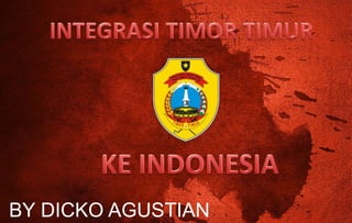INTEGRASI TIMOR TIMUR | PPTX
