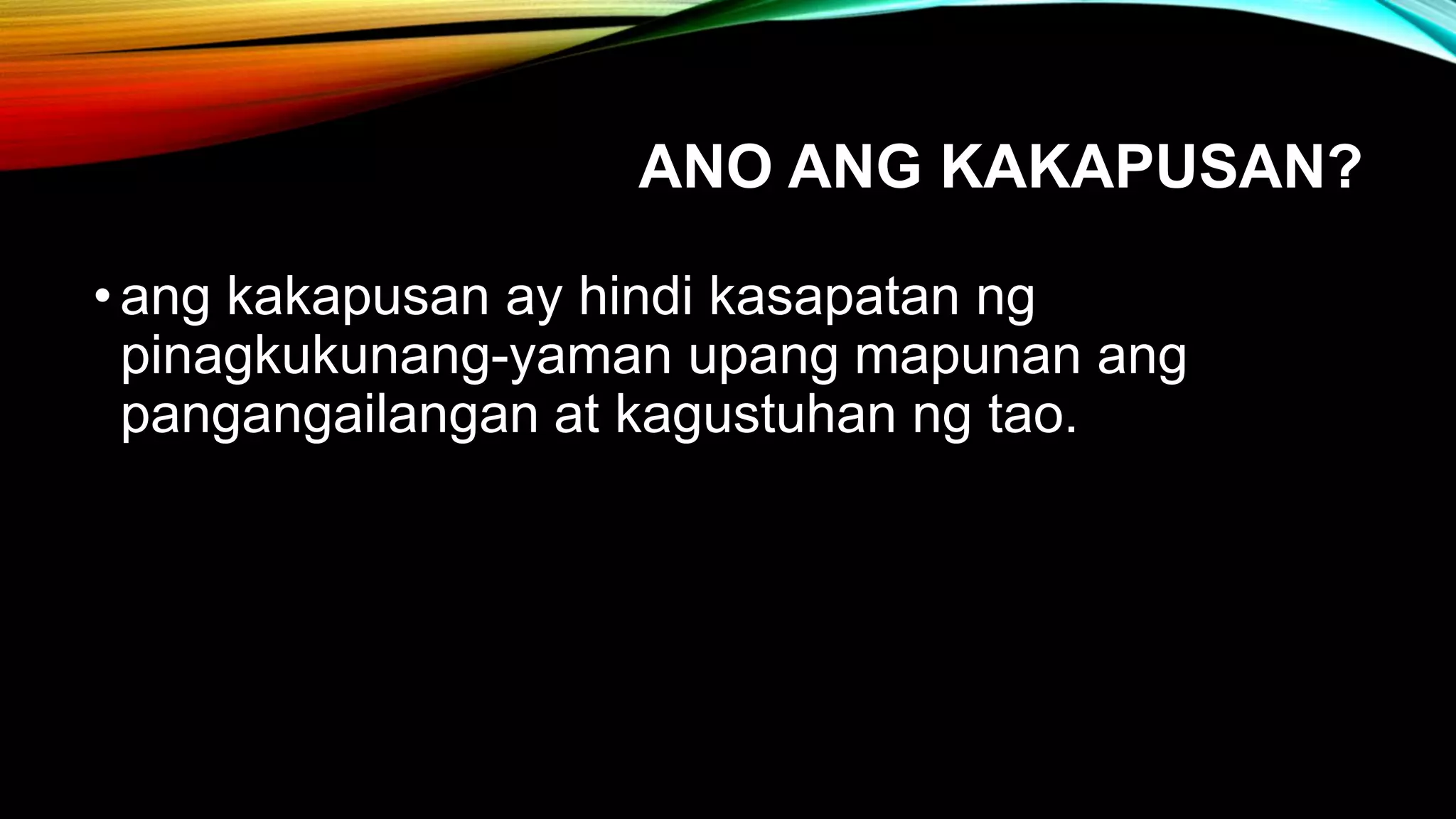 Kakapusan at Kakulangan | PPTX