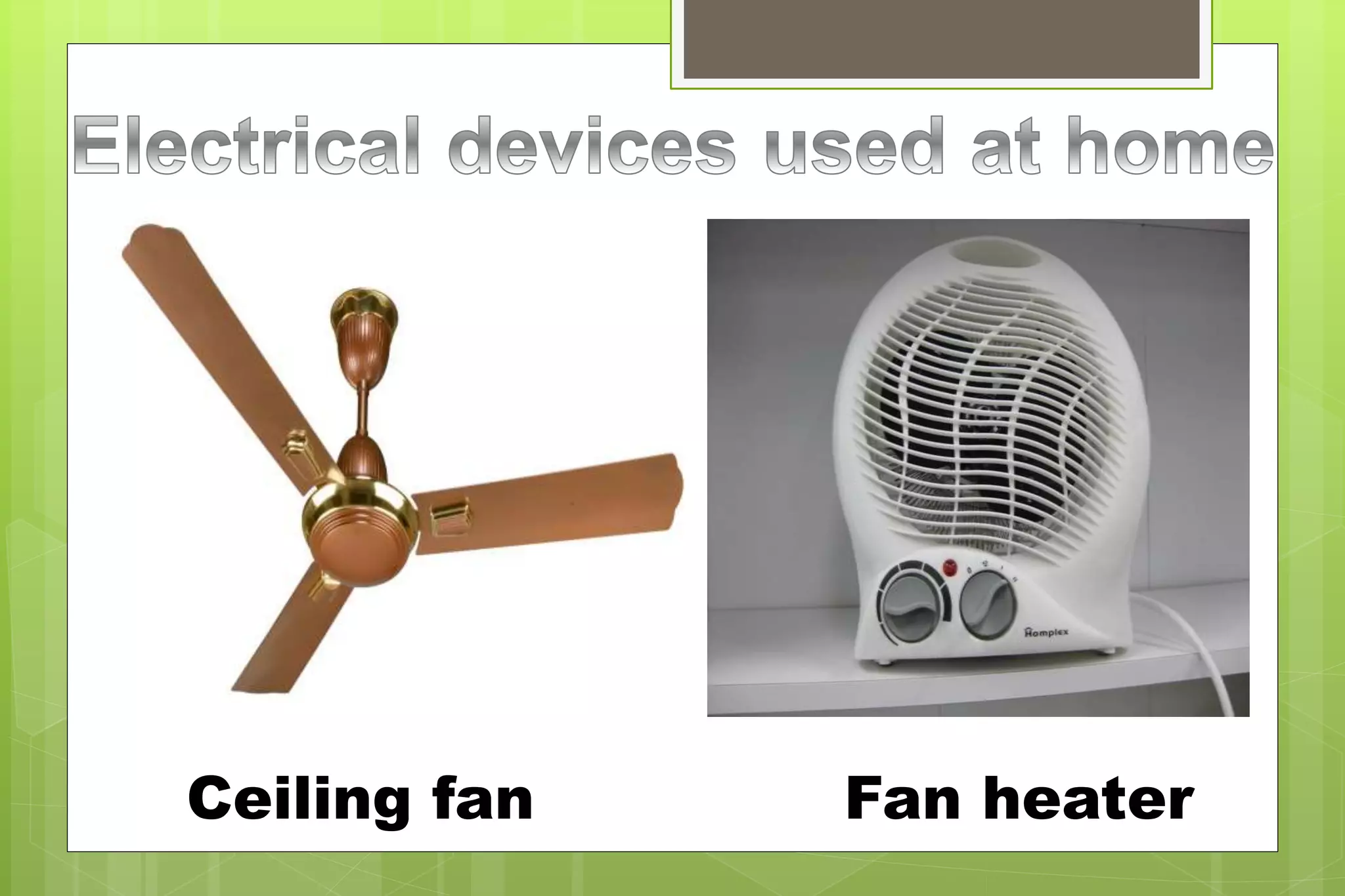 basic electrical and elctronics devices or equipments used at home | PPTX