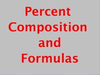 Percent Composition and Formulas | PPT