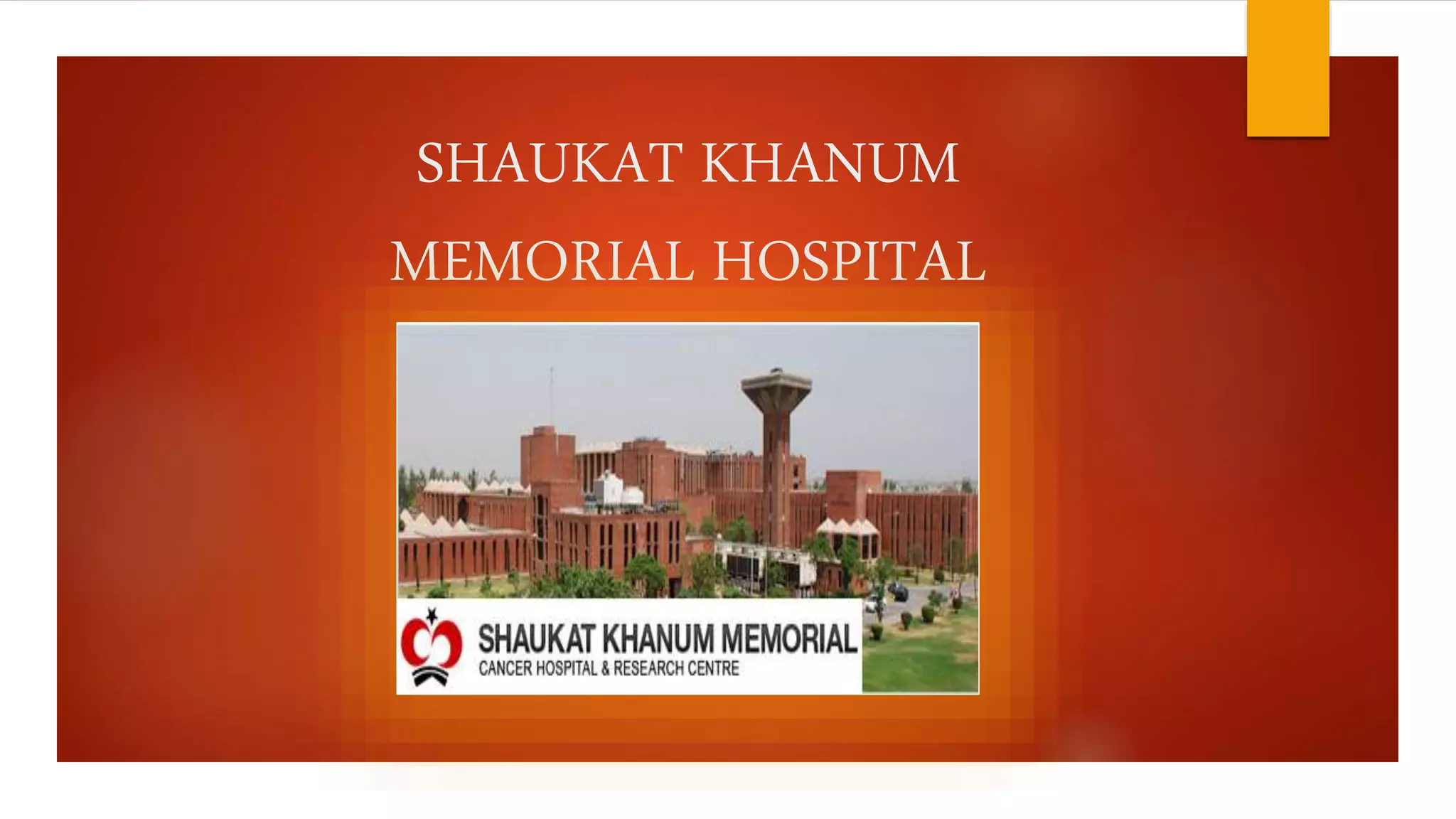 SHAUKAT KHANUM MEMORIAL HOSPITAL | PPTX