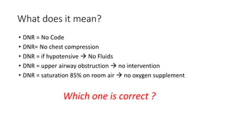 DNR in Emergency Department - The Practice and the Islamic view | PPTX