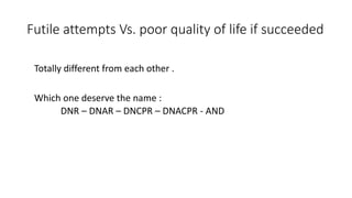 DNR in Emergency Department - The Practice and the Islamic view | PPTX