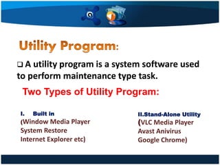 Utility Program | PPTX | Operating Systems | Computer Software and ...