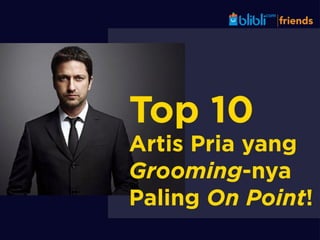 Top Ten Artis Pria yang Grooming-nya Paling On Point! | PPT