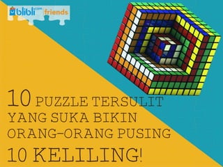 10 Puzzle Tersulit yang Suka Bikin Orang-orang Pusing 10 Keliling! | PDF