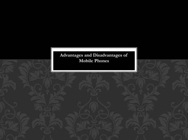 Advantages and Disadvantages of Mobile Phones | PPTX | Phone Services | Home Utilities