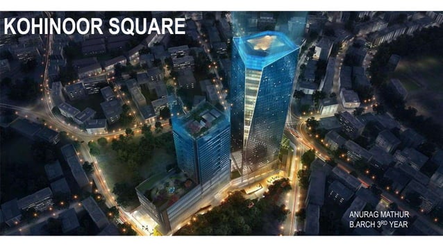 KOHINOOR SQUARE (High Rise Mixed use building) - Mumbai Case Study By Anurag Mathur(IIT Roorkee ...