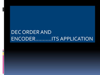 decorder and encoder and its applications | PPTX