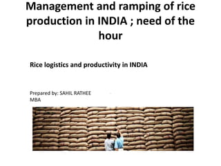 Management and ramping of rice production in INDIA ; need of the hour ...