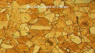 STUDY OF MICROSTRUCTURE OF NON FERROUS METALS AND ALLOYS | PPTX