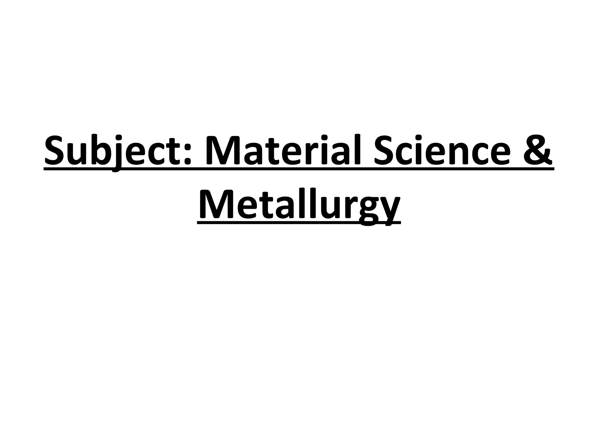 MATERIAL SCIENCE & METALLURGY | PPT