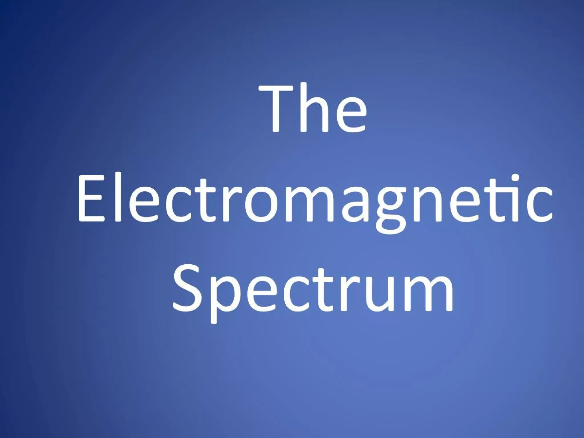 The Electromagnetic Spectrum | PPT | Physics | Science