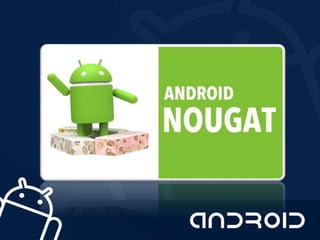 Android Nougat 7.0 | PPTX