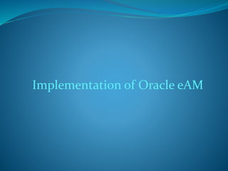 Inplimentation of Oracle eAM | PPTX | Business | Business and Finance