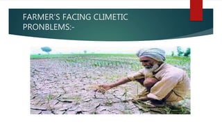 CHALLENGES FACED BY FARMERS DUE TO ENVIRONMENTAL CHANGES | PPTX