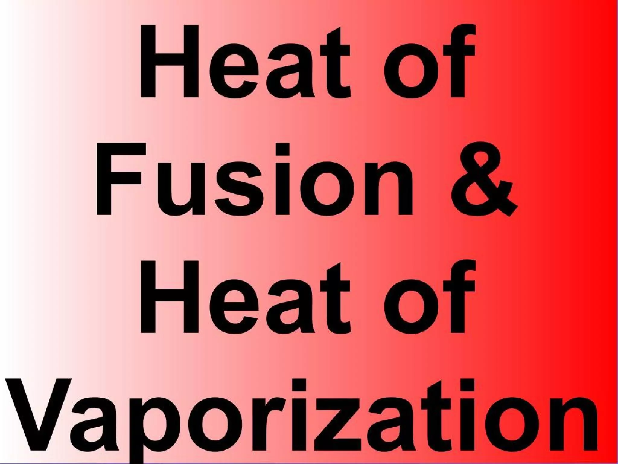 Heat of Fusion and Heat of Vaporization | PPT