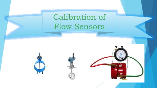 Calibration of Flow Sensors by Nabeel Ehmed | PPTX