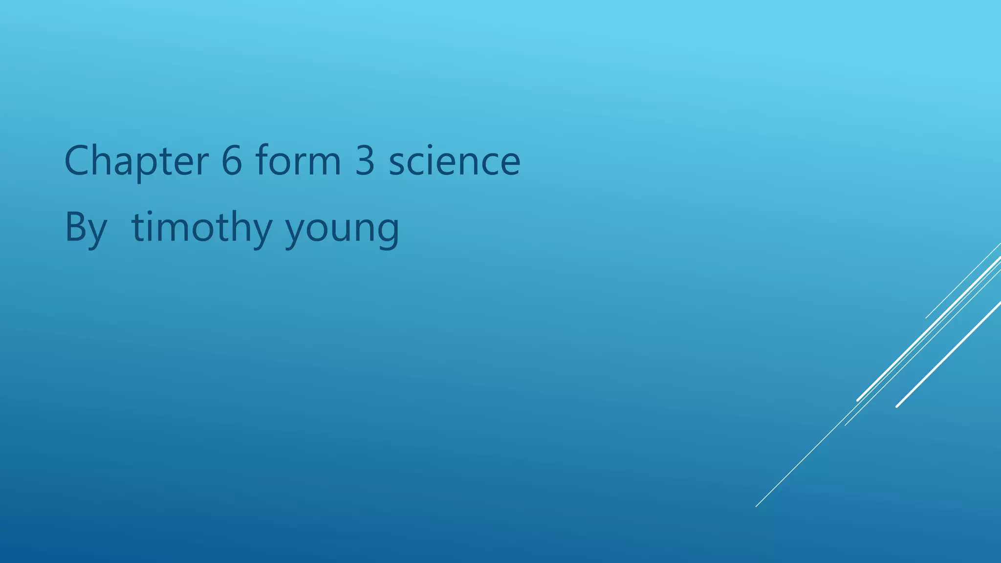 science form 3 chapter 6 | PPT | Free Download